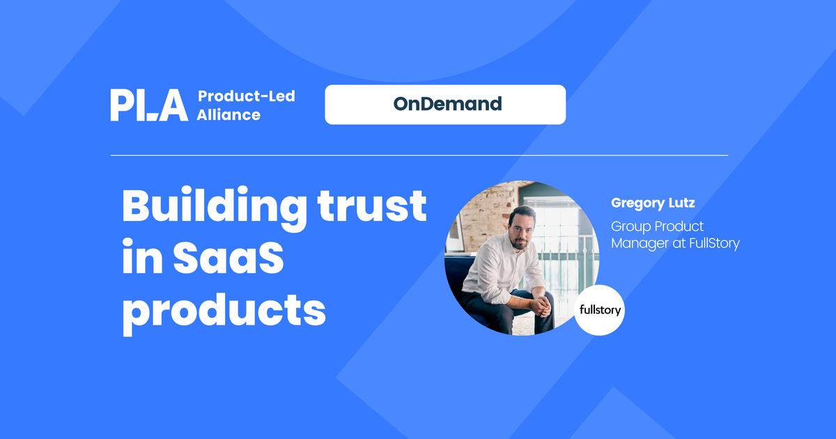 Building trust in SaaS products | Product-led Alliance